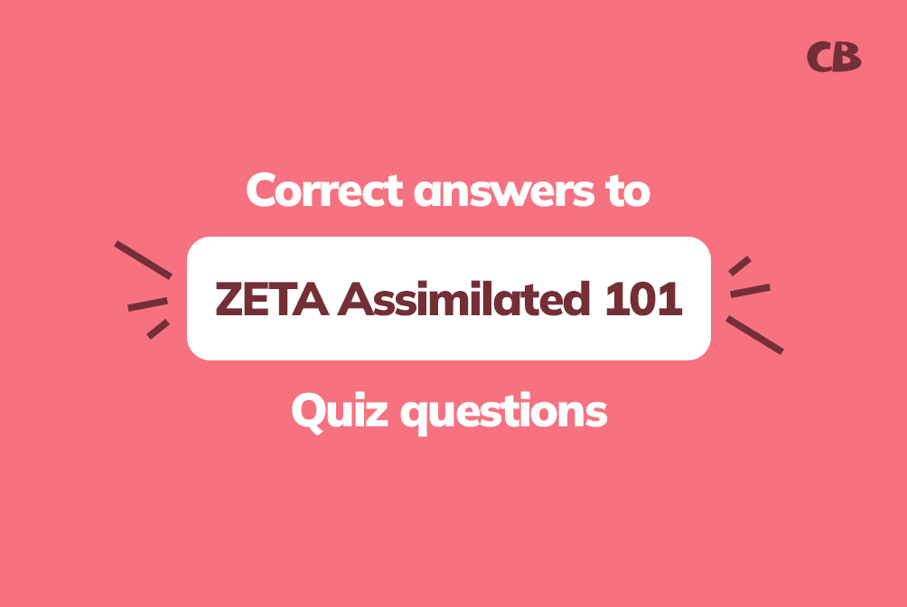 ZETA Assimilated 101 Quiz Answers With Explanations